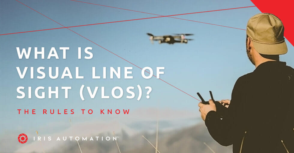 Iris Automation | What is Visual Line of Sight (VLOS)? The Rules To Know Iris Automation | What is Visual Line of Sight (VLOS)? The Rules To Know