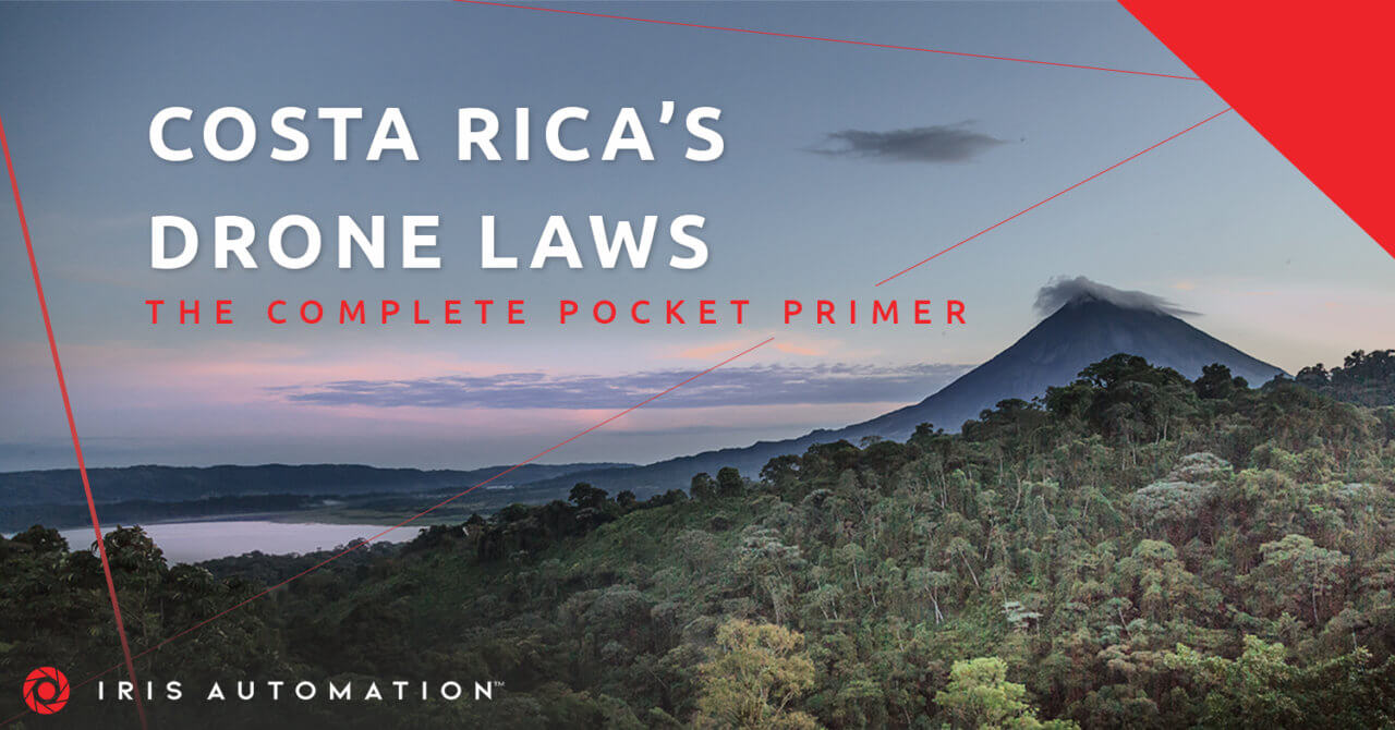 Iris Automation | The Complete Pocket Primer on Costa Rica’s Drone Laws